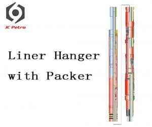 Liner Hanger With Packer | Manufacturer | JC Petro